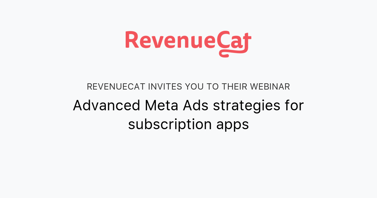 Advanced Meta Ads strategies for subscription apps | RevenueCat