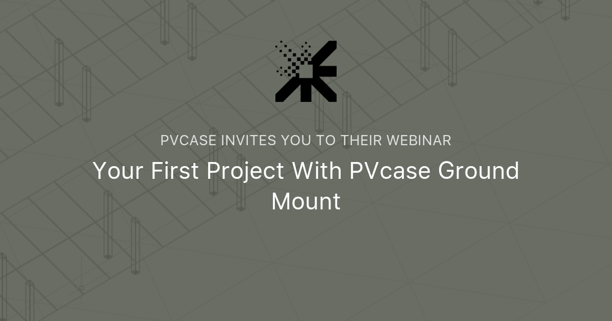 Your First Project With PVcase Ground Mount | PVcase