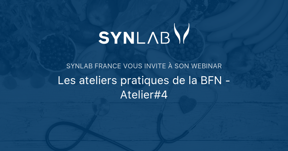 Les ateliers pratiques de la BFN - Atelier#4 | SYNLAB France