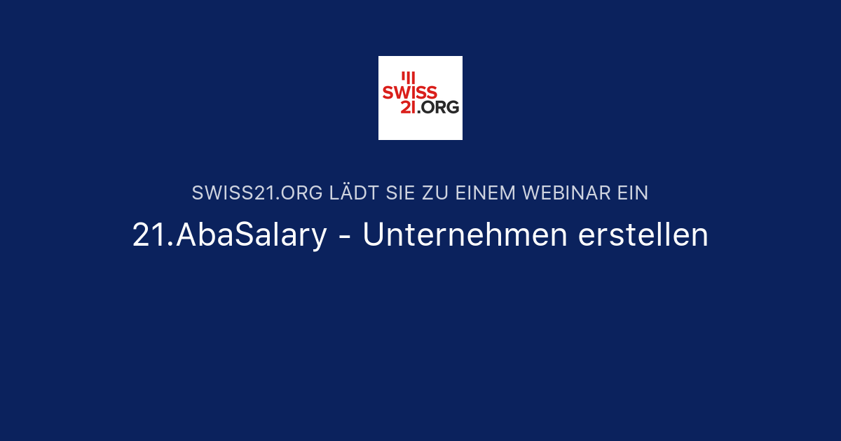 21.AbaSalary - Unternehmen erstellen | Swiss21.org