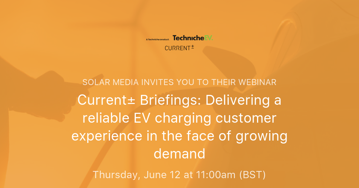 Current± Briefings: Delivering a reliable EV charging customer ...