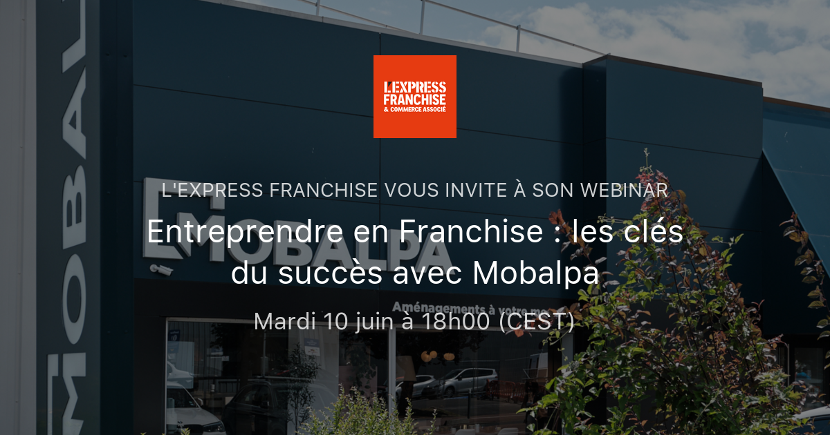 Entreprendre en Franchise : les clés du succès avec Mobalpa | L'EXPRESS ...
