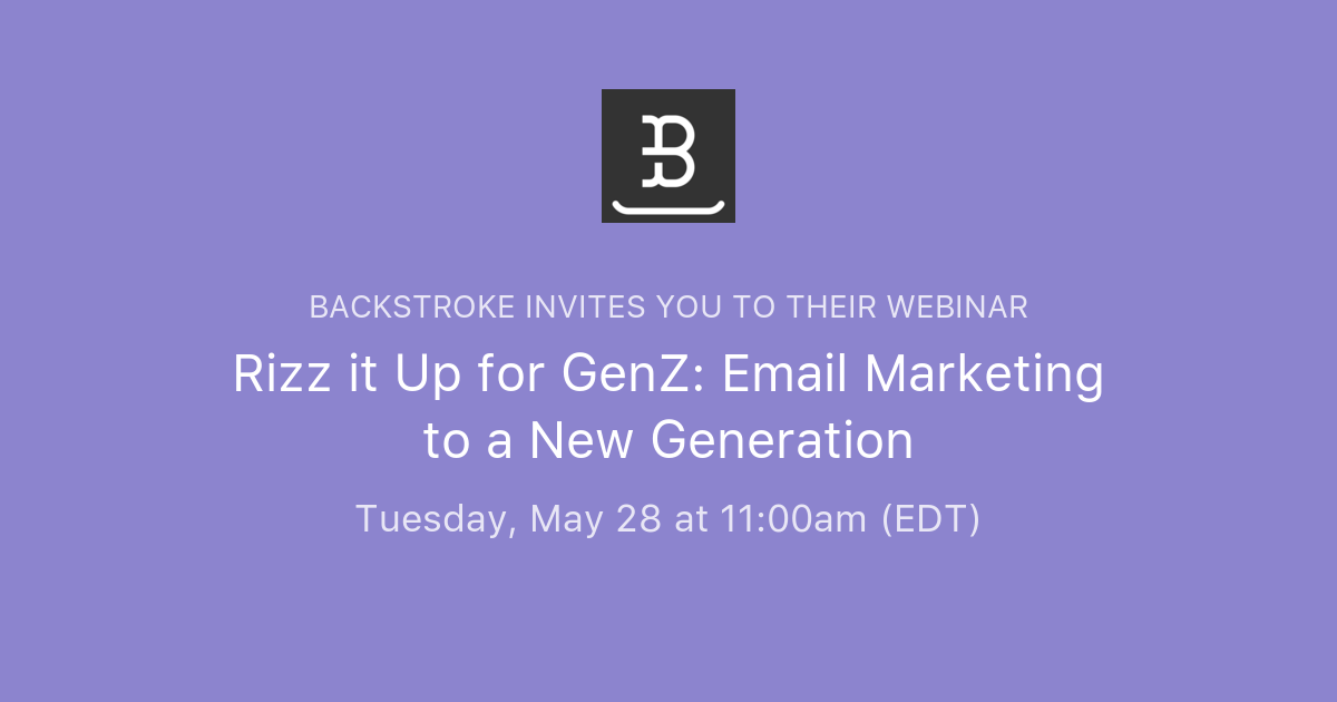 Rizz it Up for GenZ: Email Marketing to a New Generation | Backstroke
