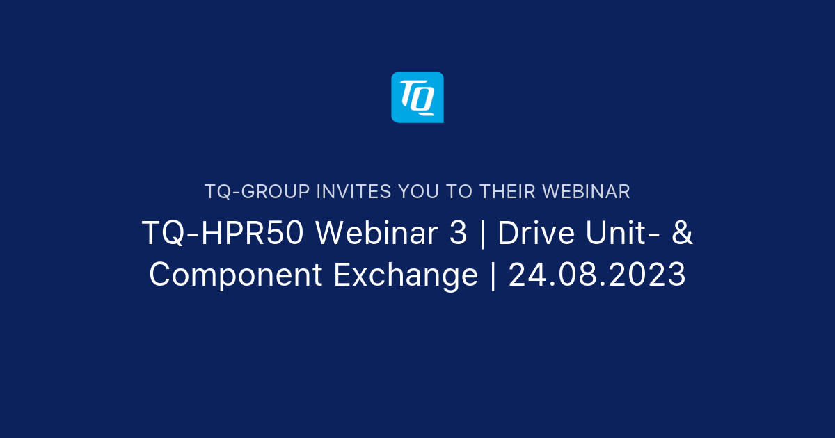 TQ-HPR50 Webinar 3 | Drive Unit- & Component Exchange | 24.08.2023 | TQ ...