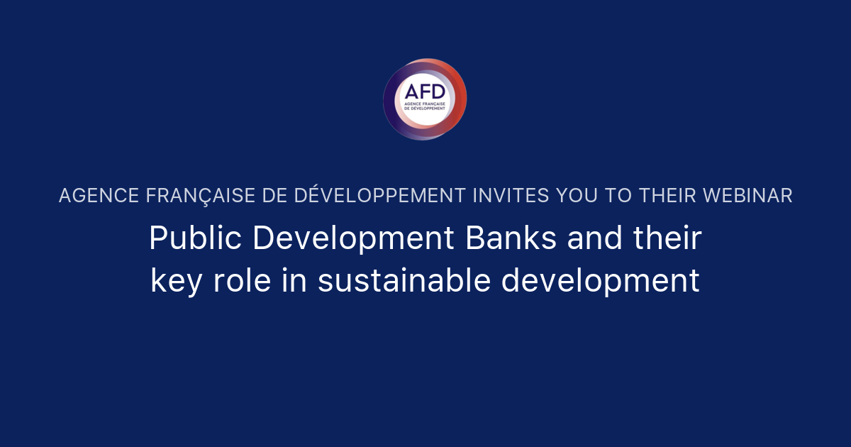 Public Development Banks and their key role in sustainable development ...