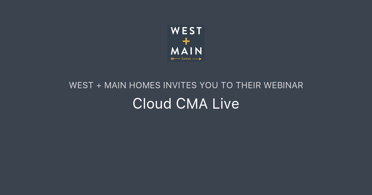 Cloud CMA Live | West + Main Homes
