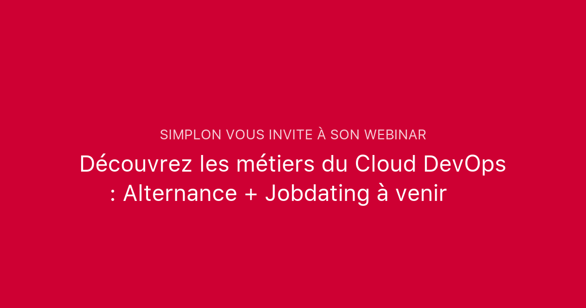 Découvrez les métiers du Cloud DevOps : Alternance + Jobdating à venir 🔥 | Simplon