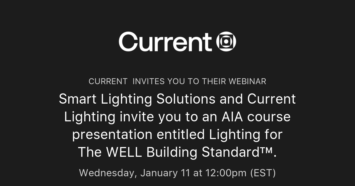 Smart Lighting Solutions and Current Lighting invite you to an AIA course presentation entitled ...