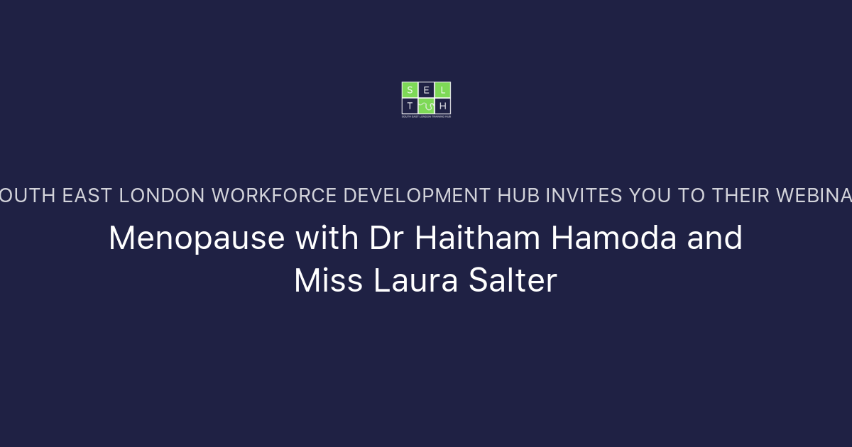 Menopause with Dr Haitham Hamoda and Miss Laura Salter | South East ...