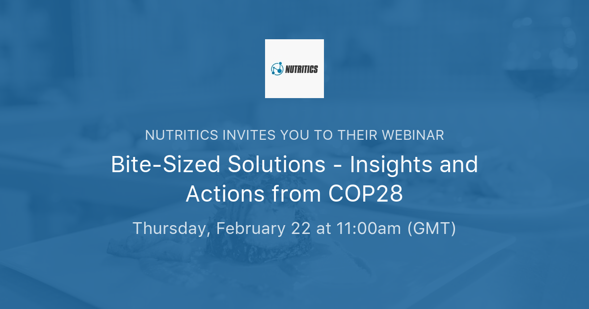 Bite-Sized Solutions - Insights and Actions from COP28 | Nutritics