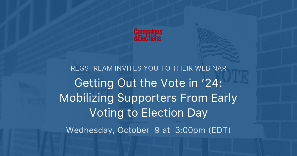 Getting Out the Vote in ’24: Mobilizing Supporters From Early Voting to ...