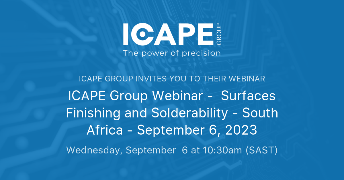 ICAPE Group Webinar - Surfaces Finishing and Solderability - South ...