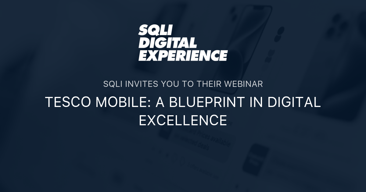 TESCO MOBILE: A BLUEPRINT IN DIGITAL EXCELLENCE | SQLI