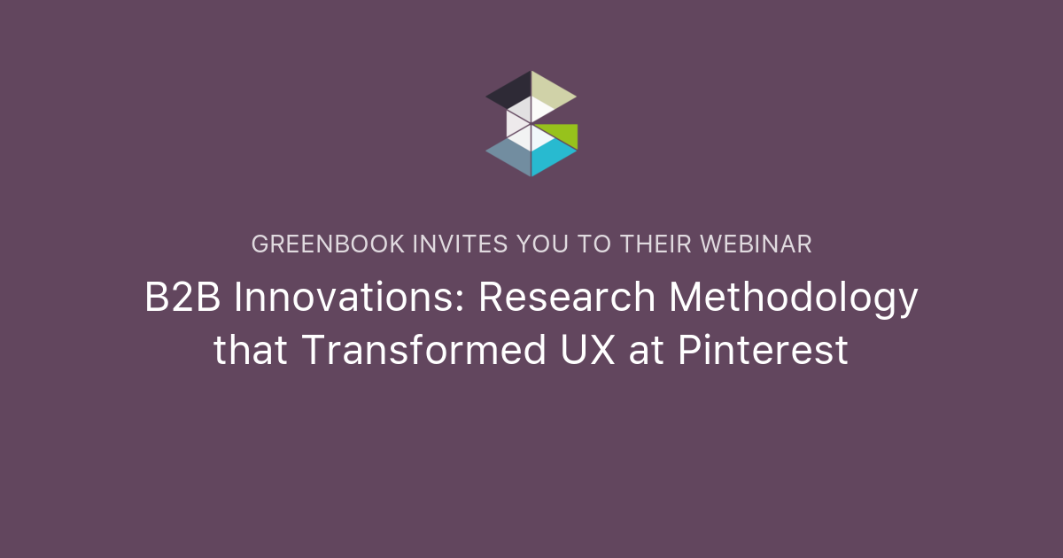 B2B Innovations: Research Methodology that Transformed UX at Pinterest ...