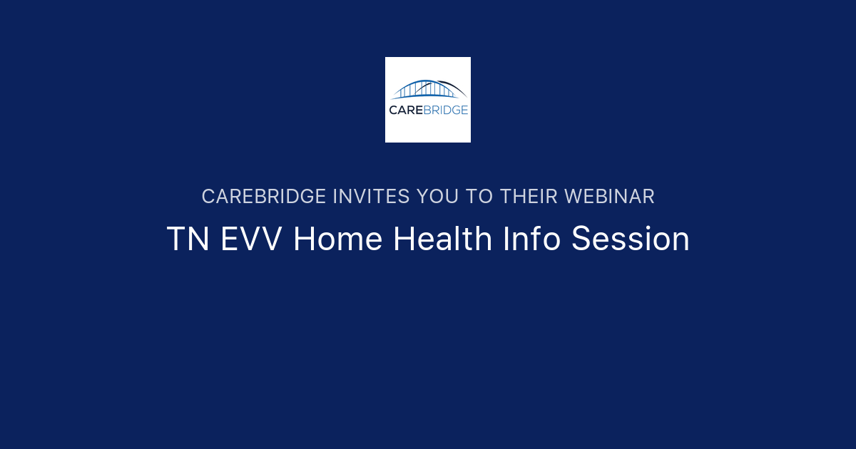 TN EVV Home Health Info Session | CareBridge