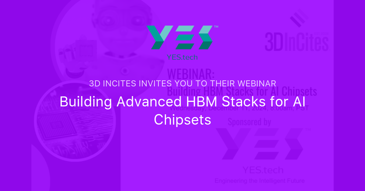 Building Advanced HBM Stacks for AI Chipsets | 3D InCites