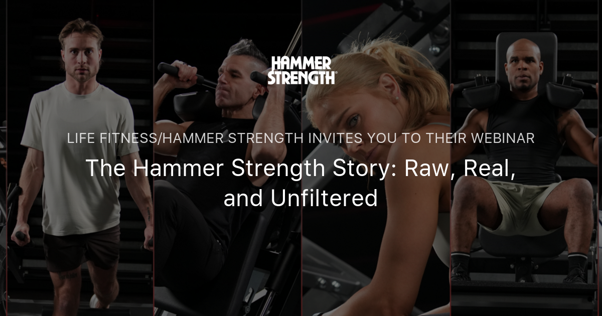 The Hammer Strength Story: Raw, Real, and Unfiltered | Life Fitness ...