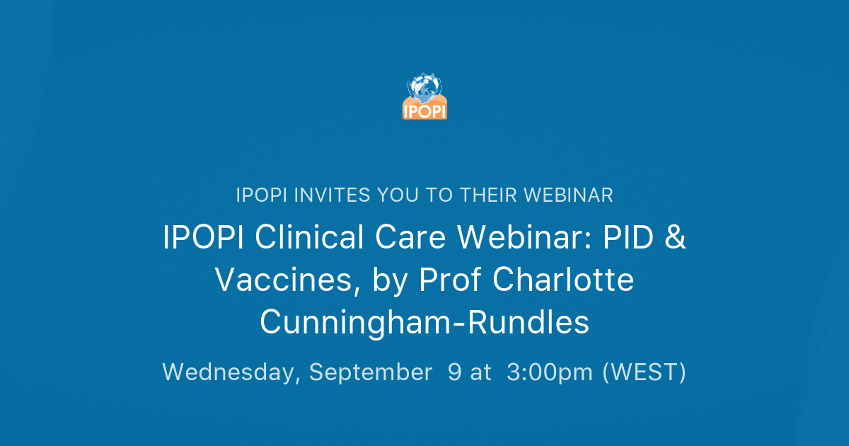 IPOPI Clinical Care Webinar: PID & Vaccines, by Prof Charlotte ...