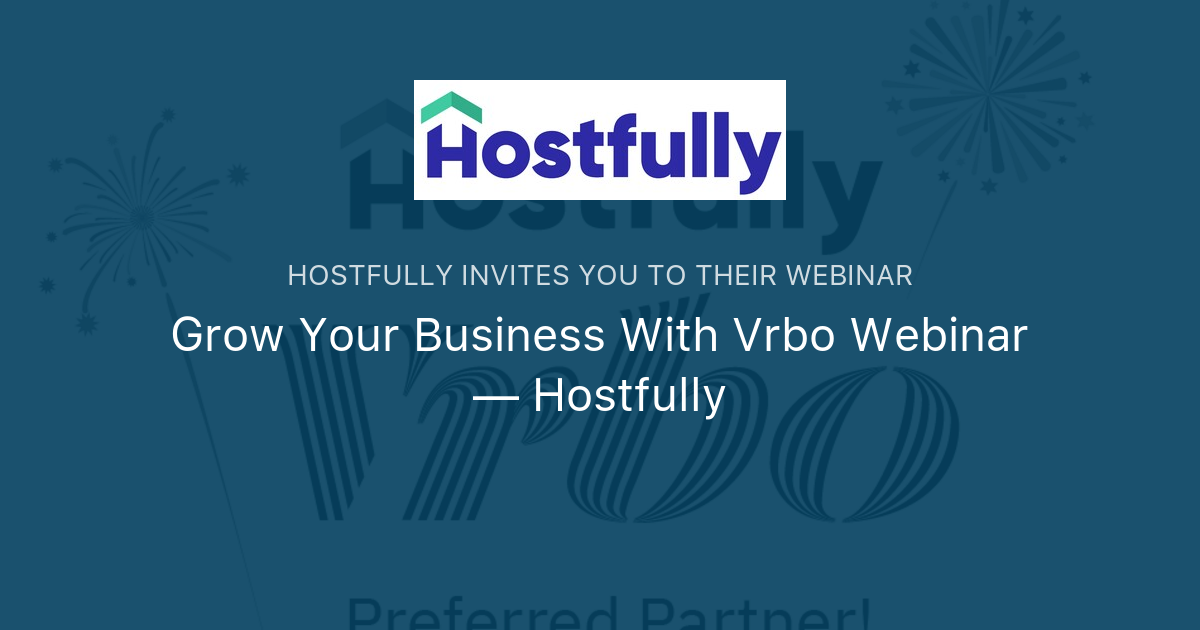 Grow Your Business With Vrbo Webinar — Hostfully | Hostfully