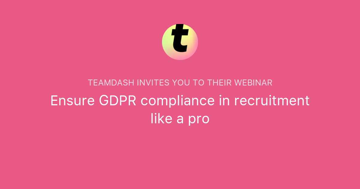 Ensure GDPR Compliance in Recruitment Like a Pro | Teamdash