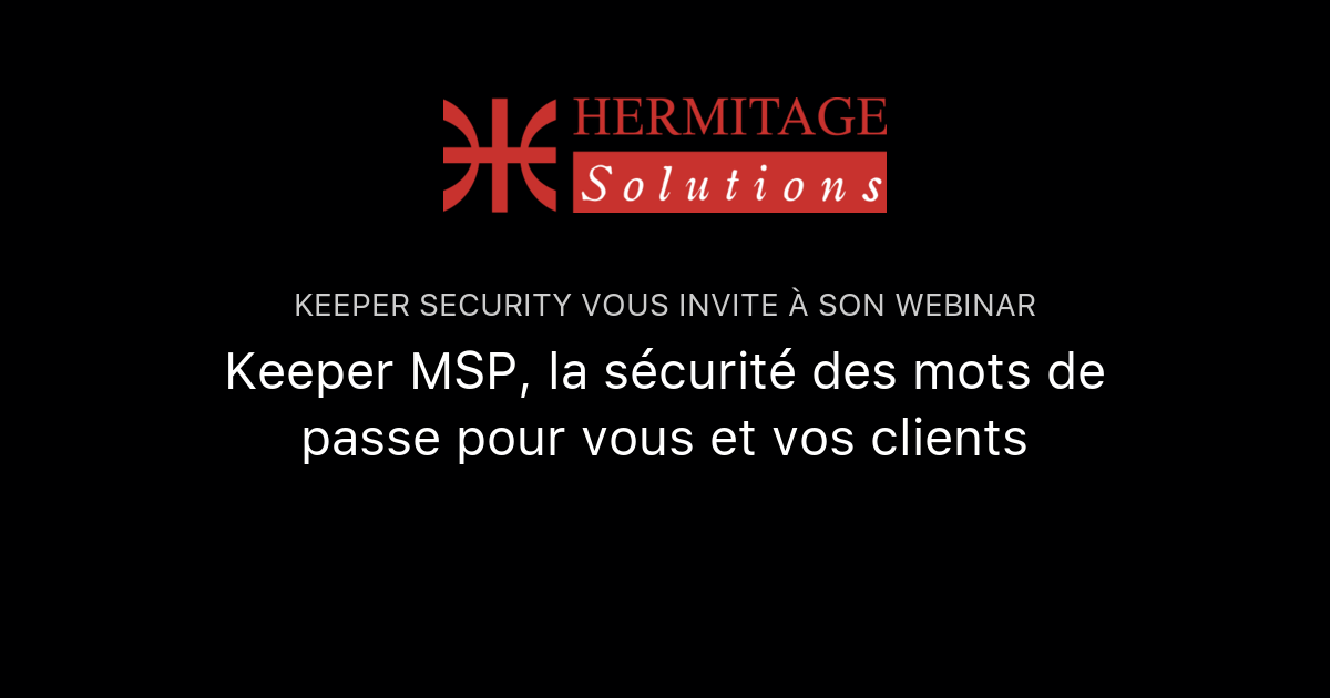 Keeper MSP, la sécurité des mots de passe pour vous et vos clients ...