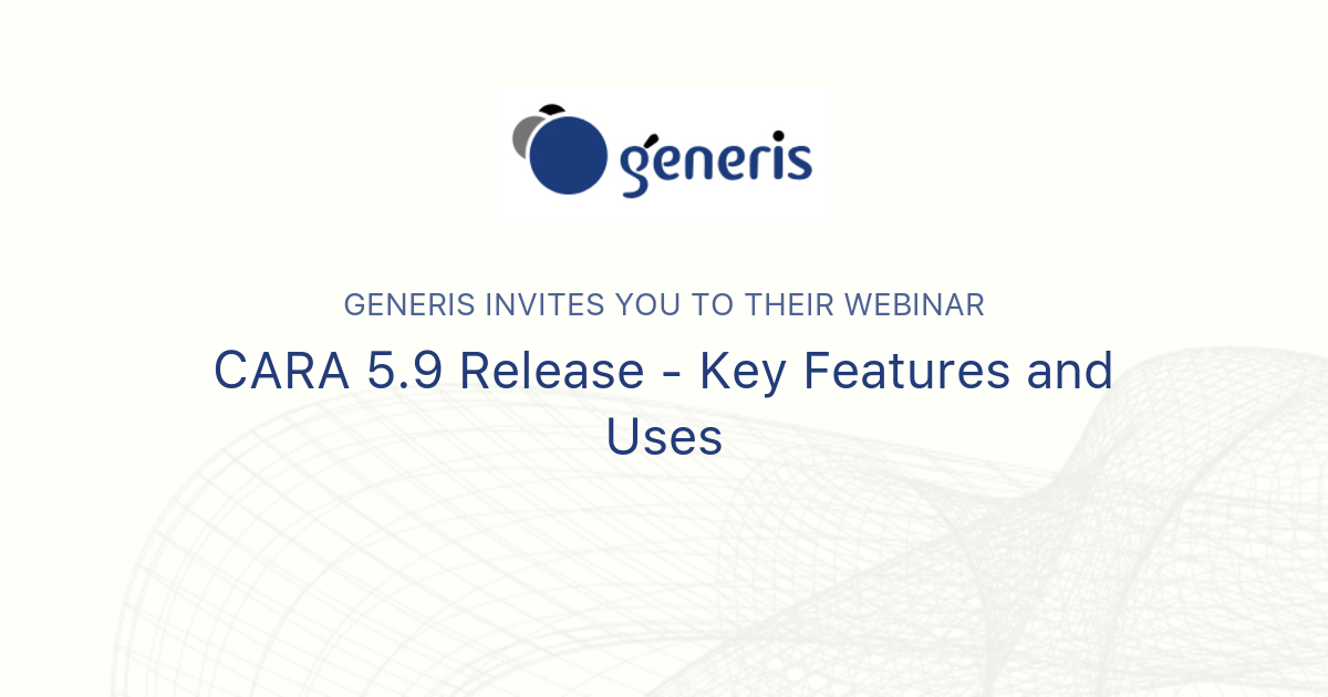 CARA 5.9 Release - Key Features and Uses | Generis