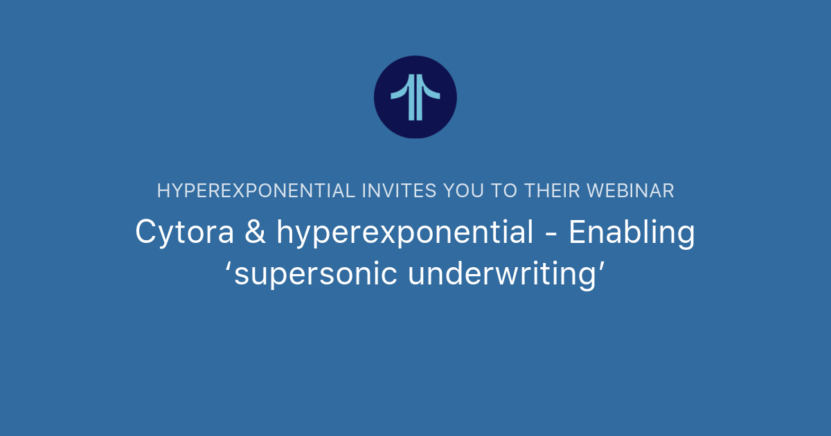 Cytora & hyperexponential - Enabling ‘supersonic underwriting’ | hyperexponential