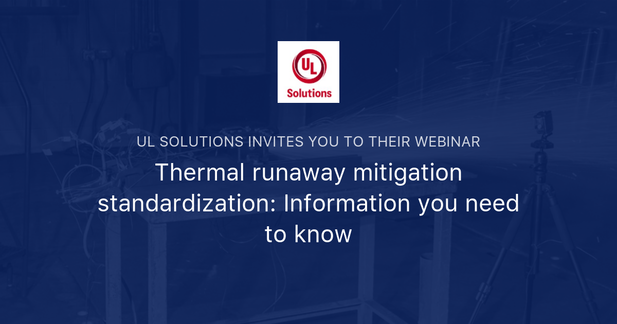 Thermal runaway mitigation standardization: Information you need to ...