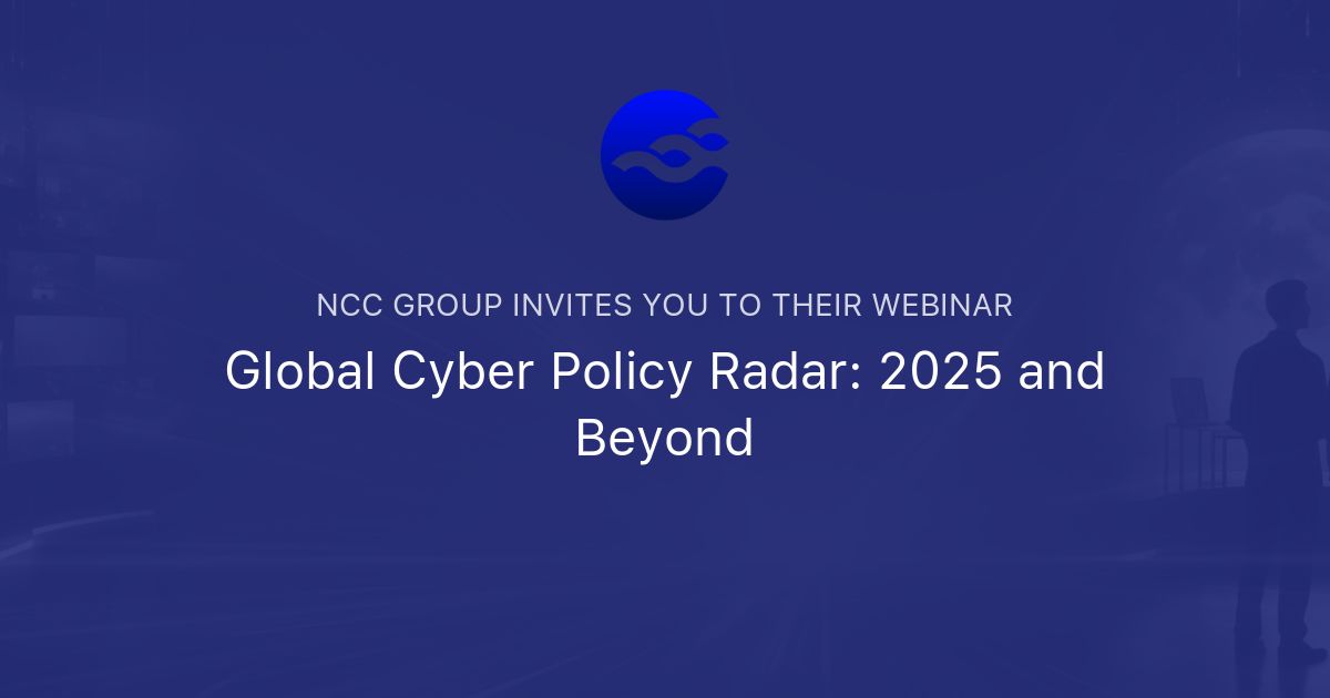 Global Cyber Policy Radar: 2025 and Beyond | NCC Group
