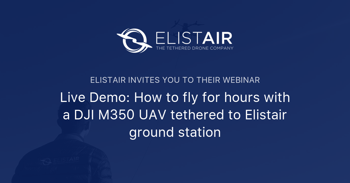 Live Demo: How to fly for hours with a DJI M350 UAV tethered to ...