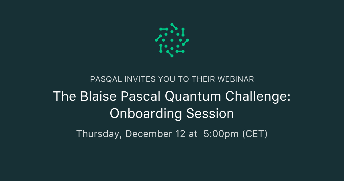 The Blaise Pascal Quantum Challenge: Onboarding Session | Pasqal