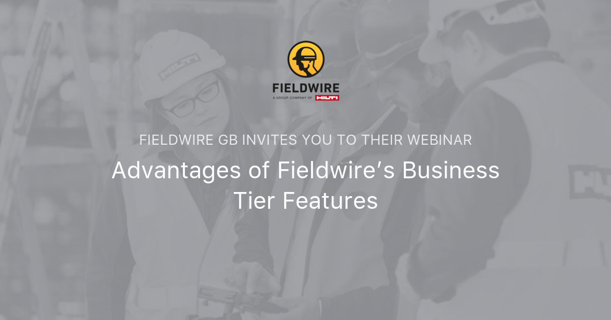 Advantages of Fieldwire’s Business Tier Features | Fieldwire GB