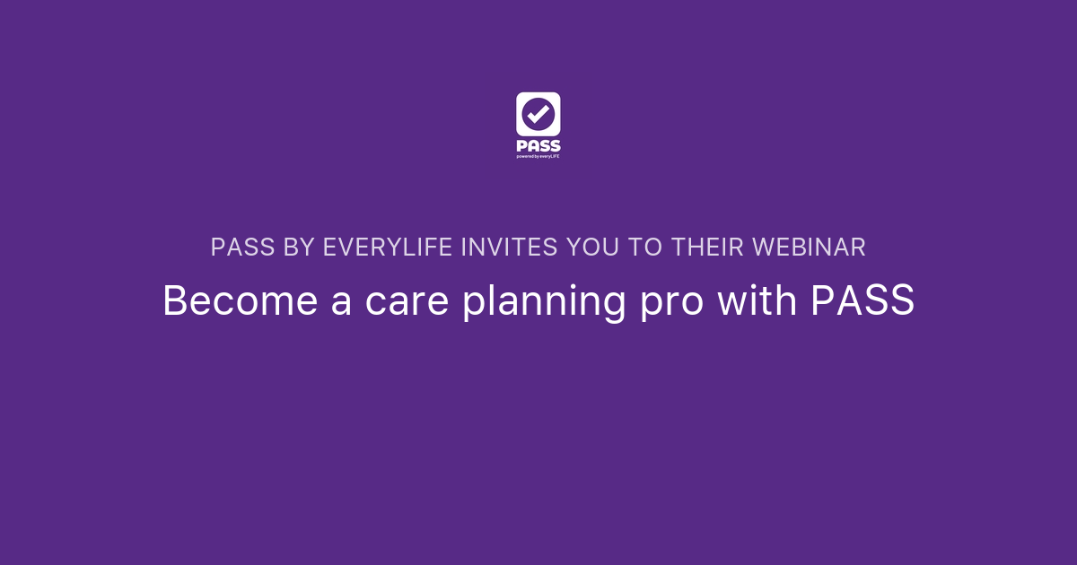 Become a care planning pro with PASS | PASS by everyLIFE