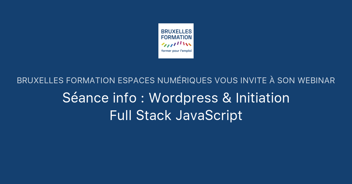 Séance info : Wordpress & Initiation Full Stack JavaScript | Bruxelles ...
