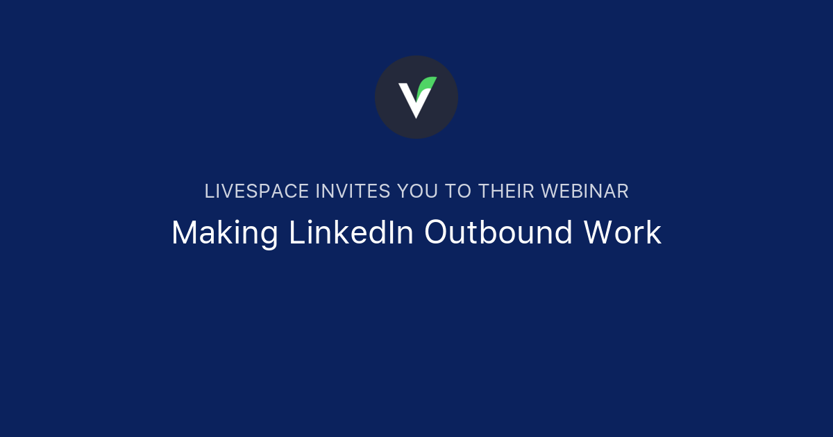 Making LinkedIn Outbound Work | Livespace