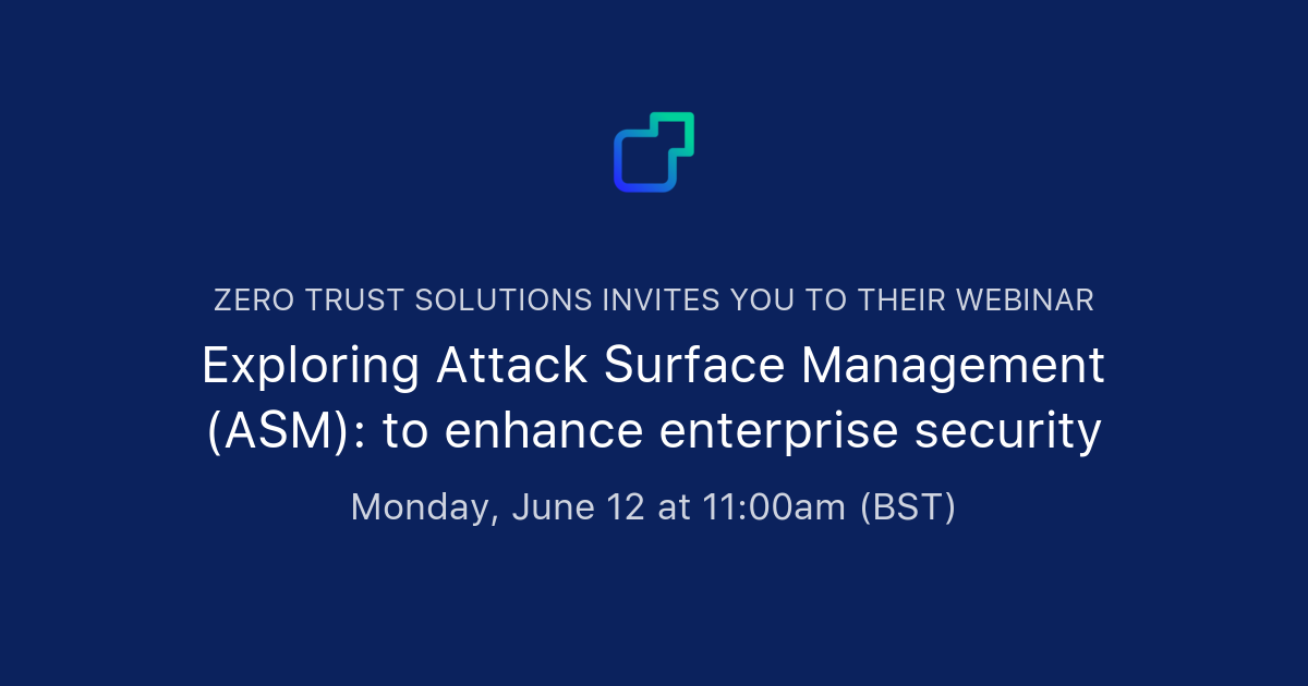 Exploring Attack Surface Management (ASM): to enhance enterprise security | Zero Trust Solutions