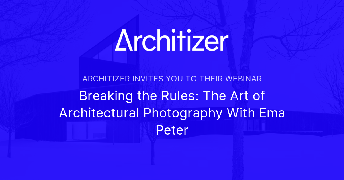 Breaking the Rules: The Art of Architectural Photography With Ema Peter ...