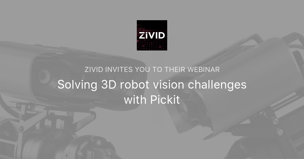 Solving 3D robot vision challenges with Pickit | Zivid