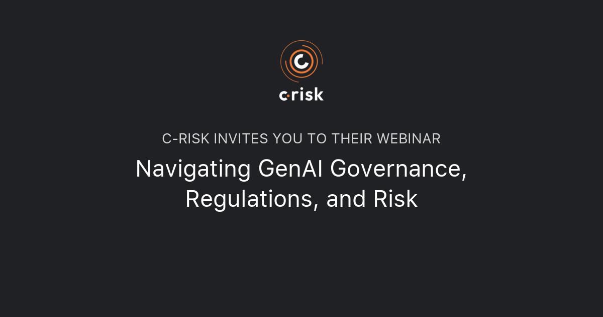 Navigating GenAI Governance, Regulations, and Risk | C-Risk
