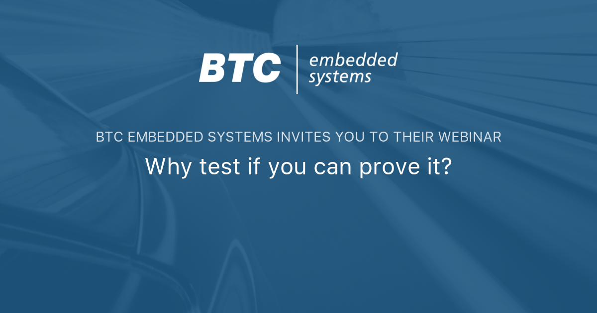 Why test if you can prove it? | BTC Embedded Systems