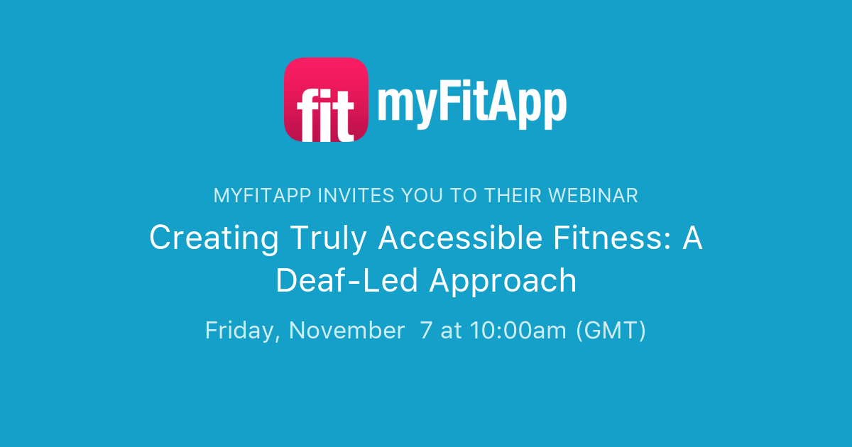 Creating Truly Accessible Fitness: A Deaf-Led Approach | myFitApp