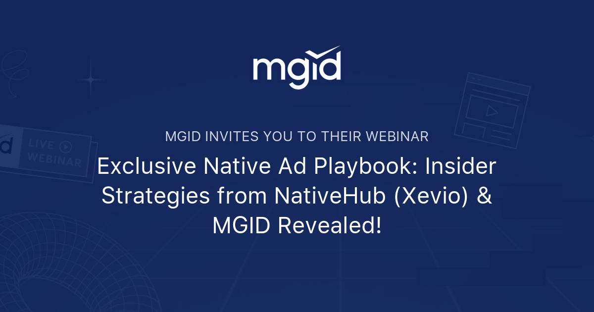 Exclusive Native Ad Playbook: Insider Strategies from NativeHub (Xevio) & MGID Revealed! | MGID