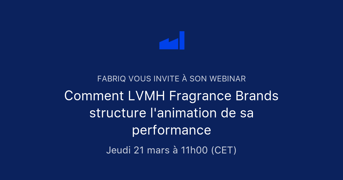 Comment LVMH Fragrance Brands structure l'animation de sa performance ...