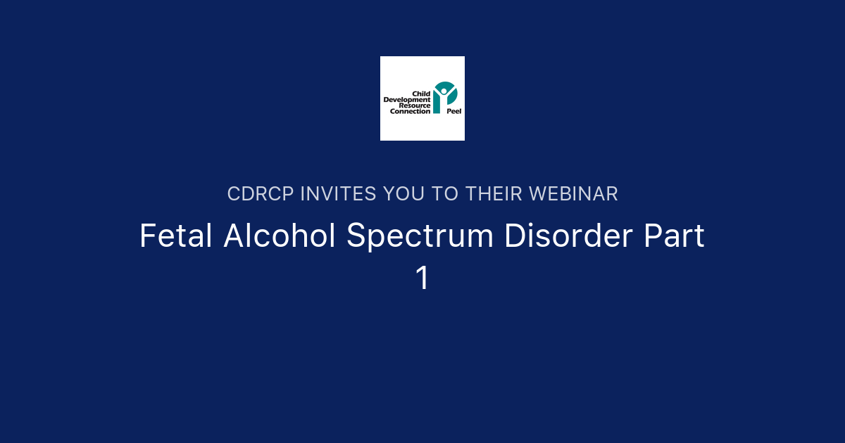 Fetal Alcohol Spectrum Disorder Part 1 | CDRCP