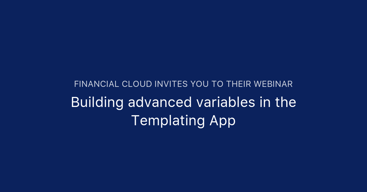 Building advanced variables in the Templating App | Financial Cloud