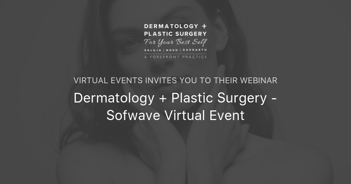 Dermatology + Plastic Surgery - Sofwave Virtual Event | Virtual Events
