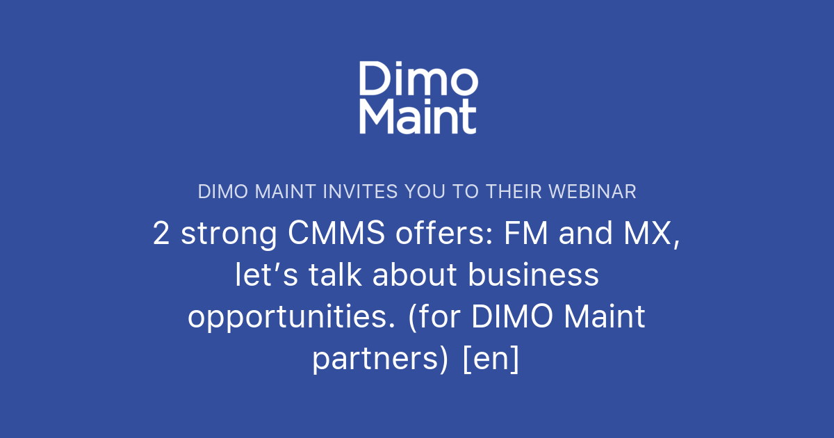2 strong CMMS offers: FM and MX, let’s talk about business opportunities. (for DIMO Maint ...
