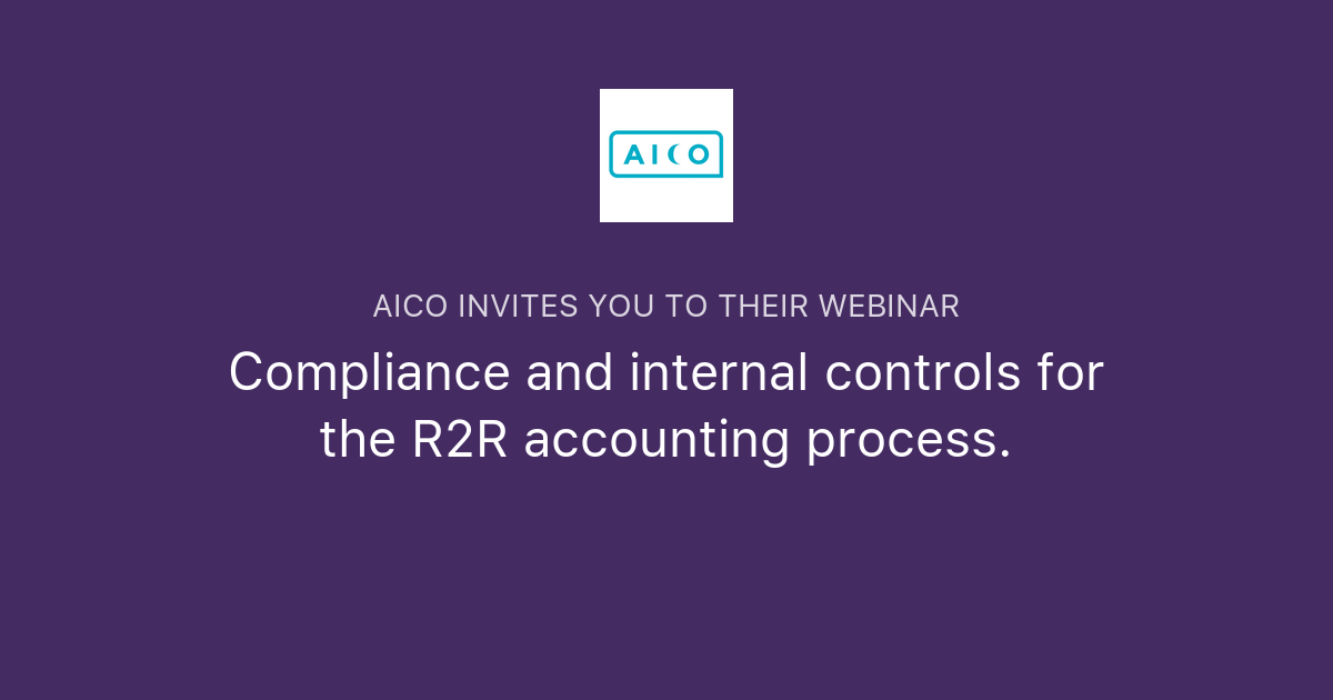 Compliance and internal controls for the R2R accounting process. | Aico