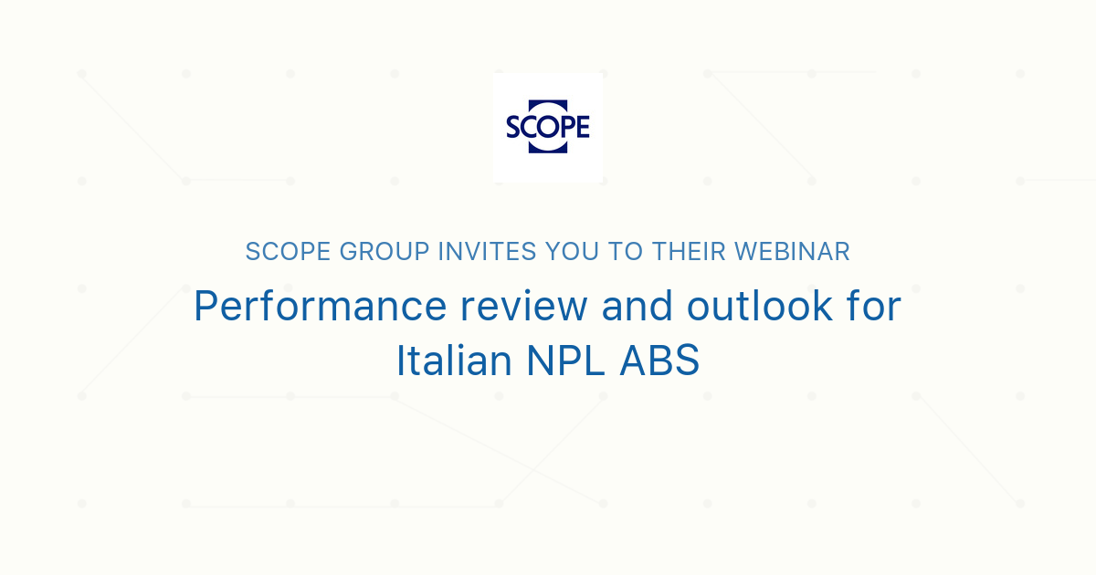 Performance review and outlook for Italian NPL ABS | Scope Group