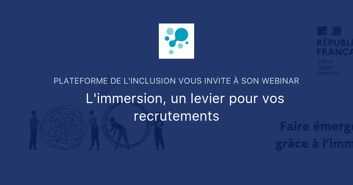 🚀 L'immersion, un levier pour vos recrutements | Plateforme de l'inclusion